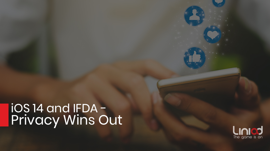 iOS 14 and IFDA – Privacy Wins Out | Liniad.com