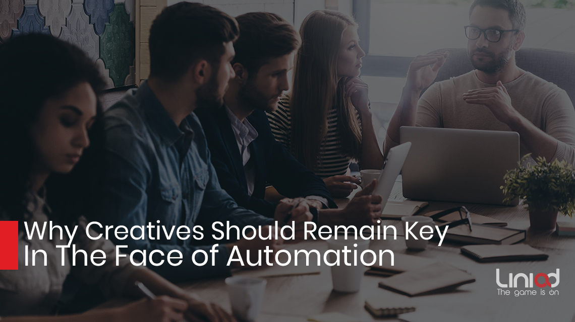 Why Creatives Should Remain Key In The Face of Automation | Liniad.com